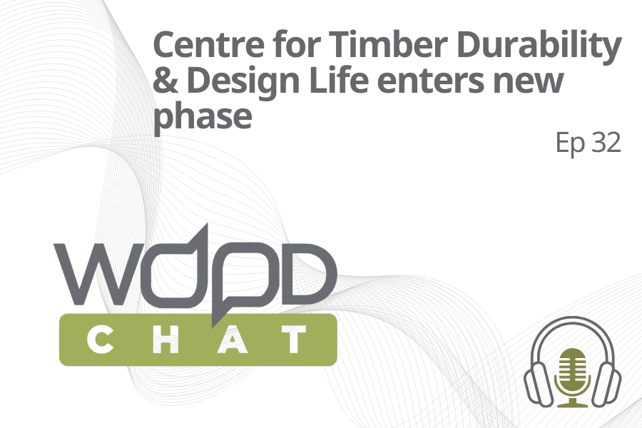 Centre For Timber Durability & Design Life Enters New Phase (Ep. 32 ...