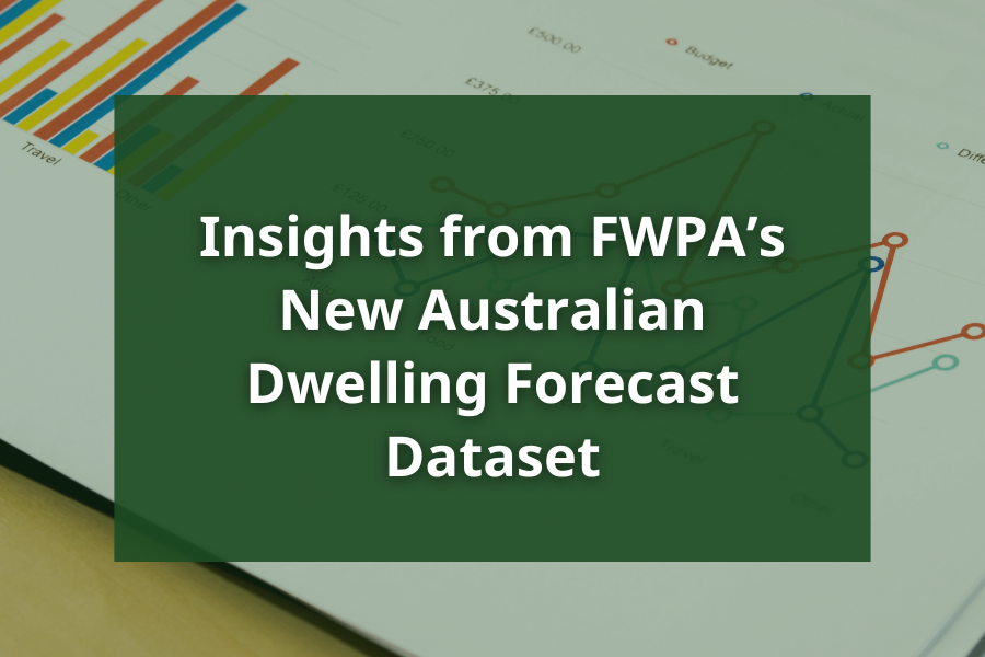 Insights From FWPA's New Australian Dwelling Forecast Dataset - Forest ...