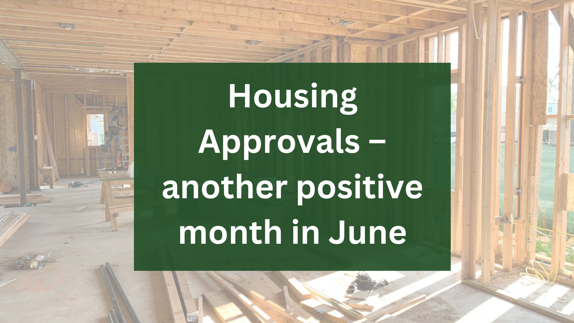 Housing Approvals – Another Positive Month In June - Forest & Wood ...