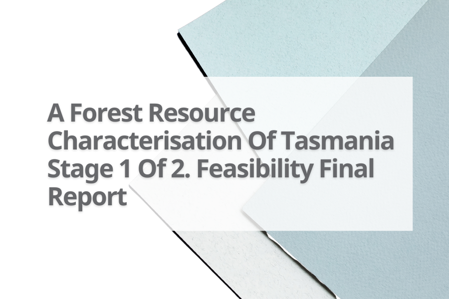 A Forest Resource Characterisation Of Tasmania – Stage 1 Of 2 ...